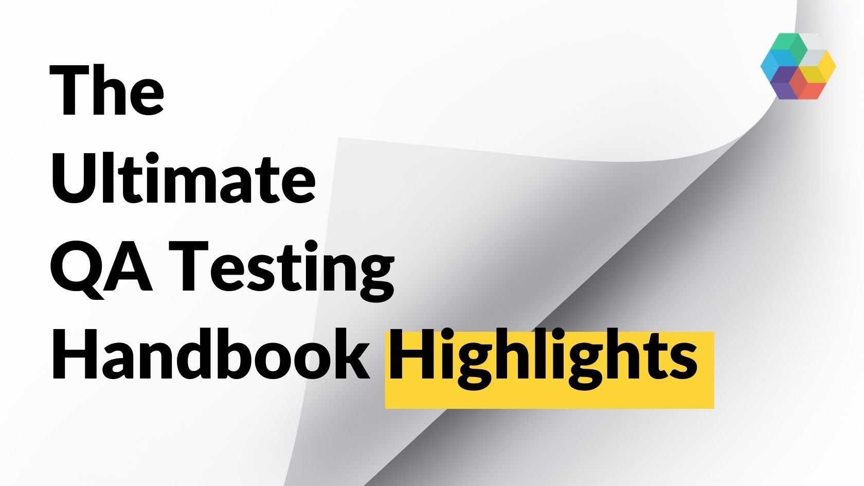 The Ultimate QA Testing Handbook Highlights